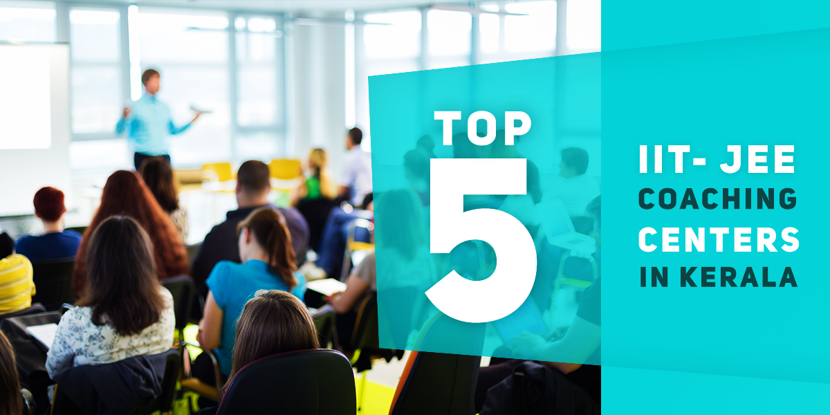 Top 5 IIT- JEE Coaching Centres in Kerala
